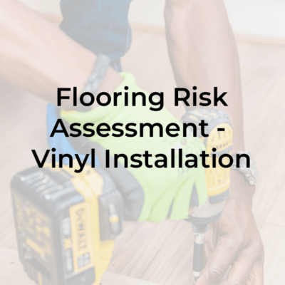 Flooring Risk Assessment - Vinyl Install & Screed - Safety Place