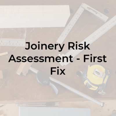 Joinery Risk Assessment - First Fix - Safety Place