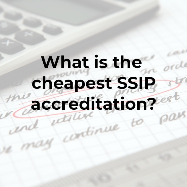 What is the cheapest SSIP accreditation? - Safety Place